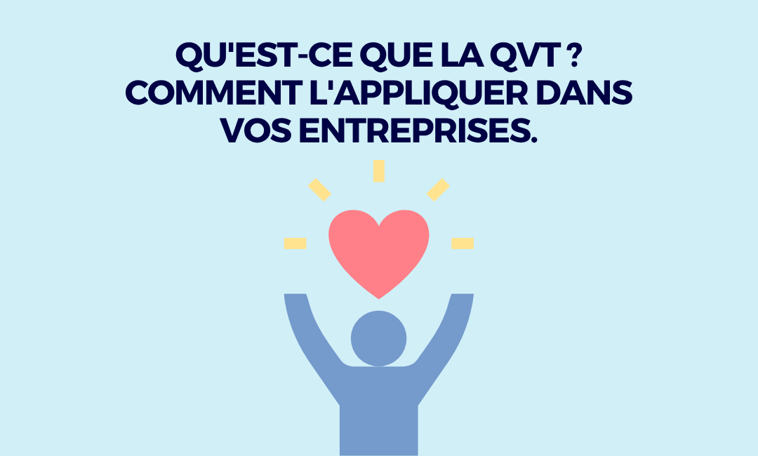 Qu'est-ce que la QVT ? Et comment L'appliquer dans vos entreprises